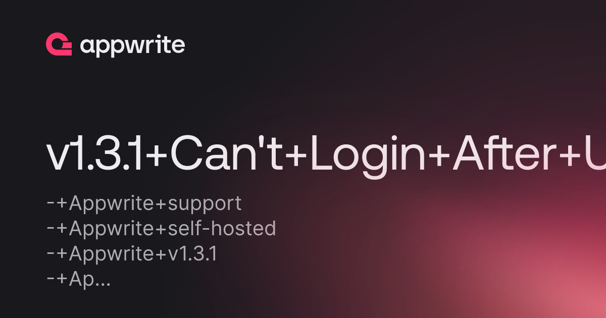 V1 3 1 Can T Login After Upgrade Threads Appwrite