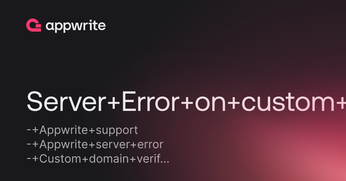 Server Error On Custom Domain Verification Threads Appwrite