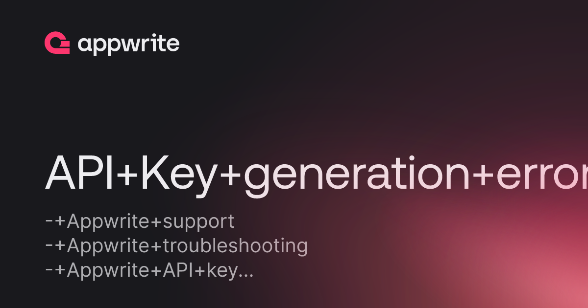 Api Key Generation Error Invalid Domain Threads Appwrite