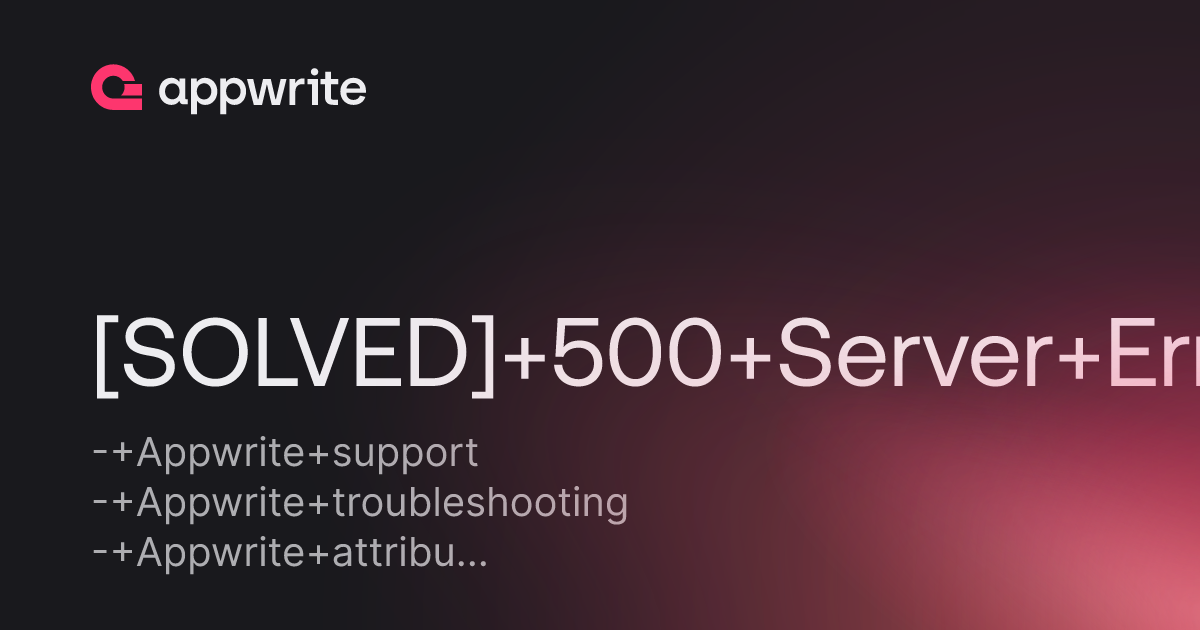 [SOLVED] 500 Server Error Creating Attribute - Threads - Appwrite