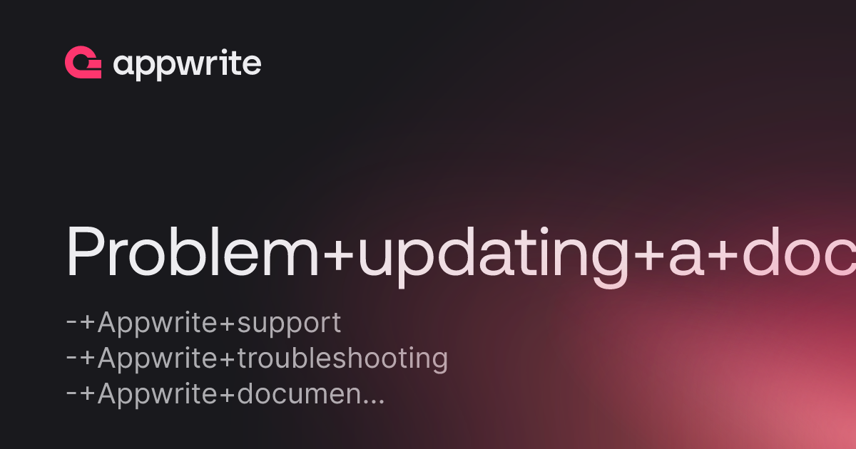 Problem Updating A Document Threads Appwrite 1801