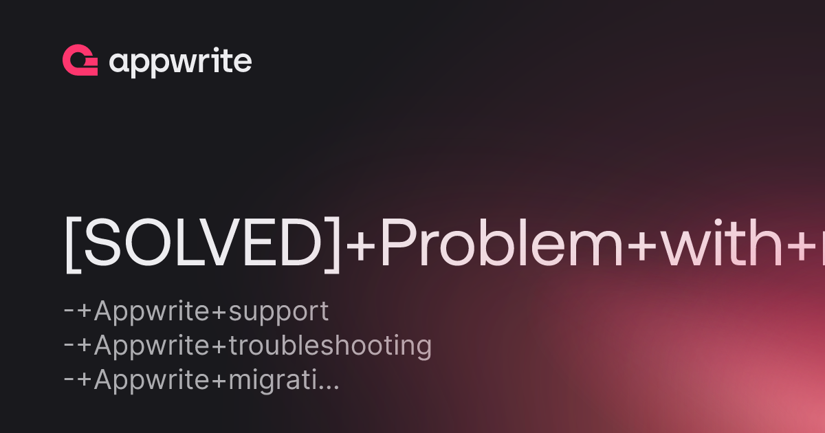 Solved Problem With Migrating From 131 To 143 Threads Appwrite