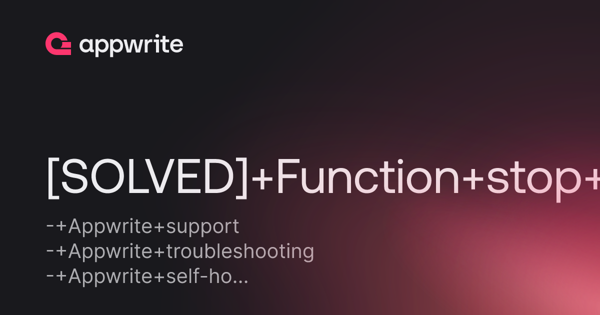 Solved Function Stop Working After A Certain Time Threads Appwrite