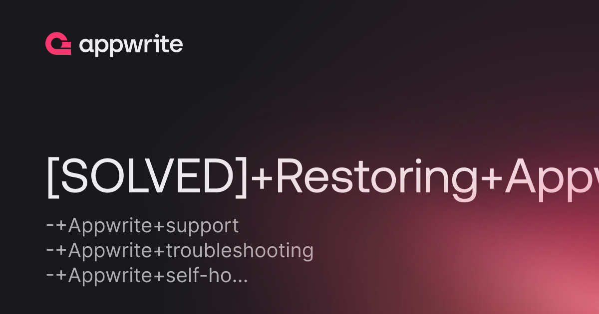 Solved Restoring Appwrite Server Threads Appwrite