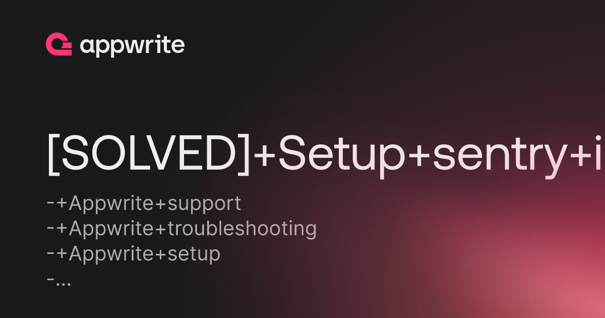 Solved Setup Sentry In Appwrite Threads Appwrite
