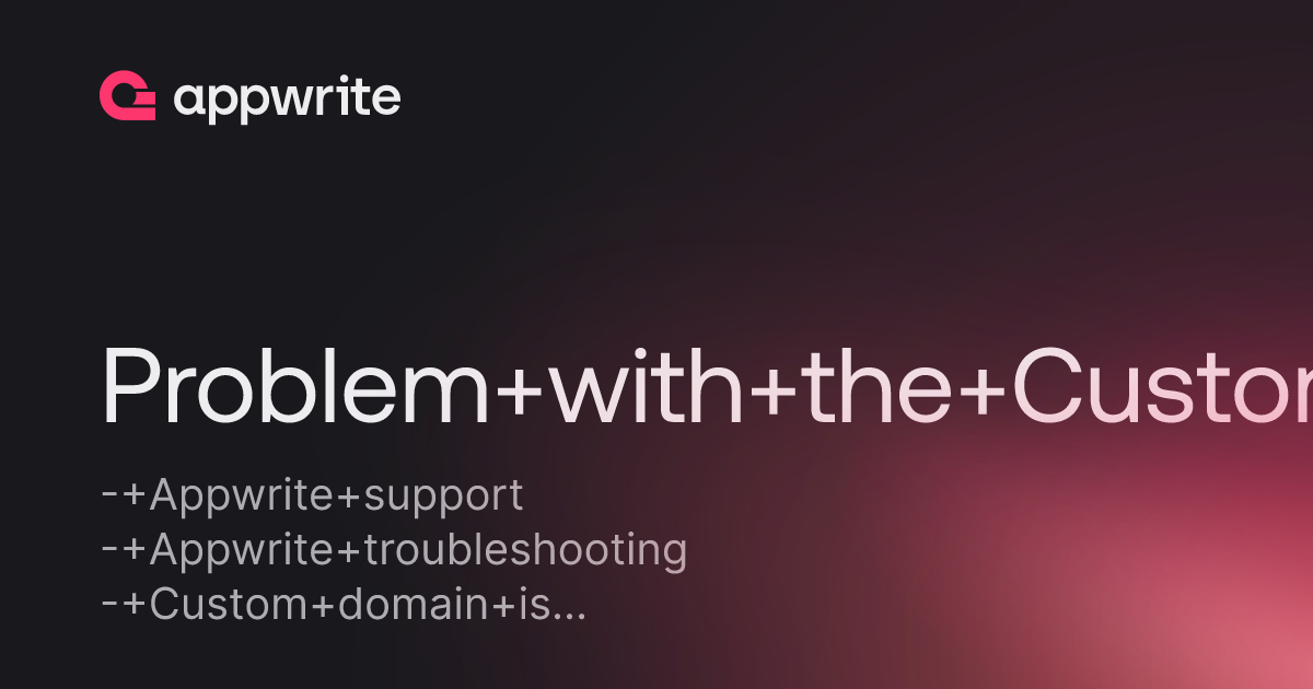 Problem With The Custom Domain And Emails Threads Appwrite