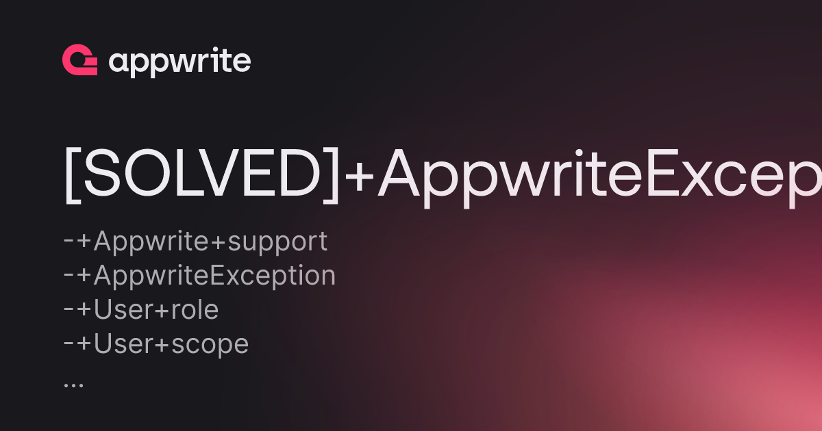 Solved Appwriteexception Null User Role Guest Missing Scope