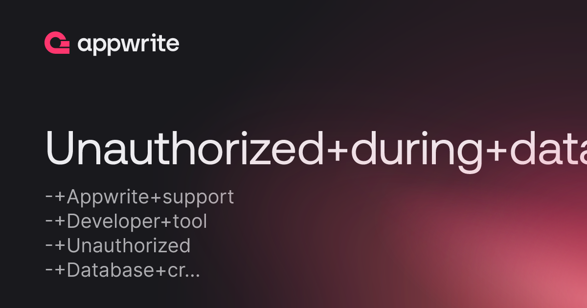 Unauthorized During Database Document Creation Threads Appwrite