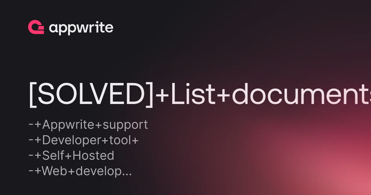 Solved List Documents Of A User As Admin Threads Appwrite