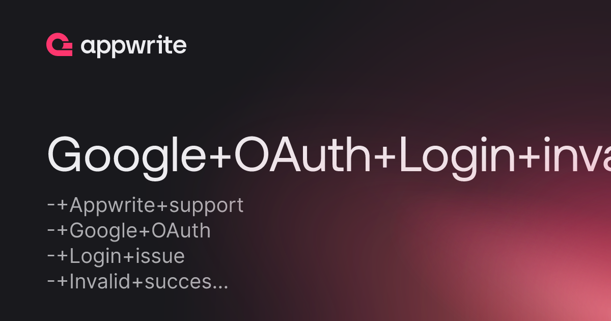 Google OAuth Login invalid success - Threads - Appwrite
