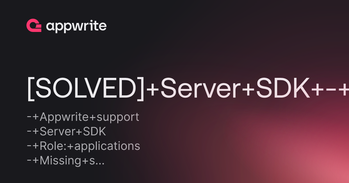 [solved] Server Sdk Role Applications Missing Scope Home Threads Appwrite