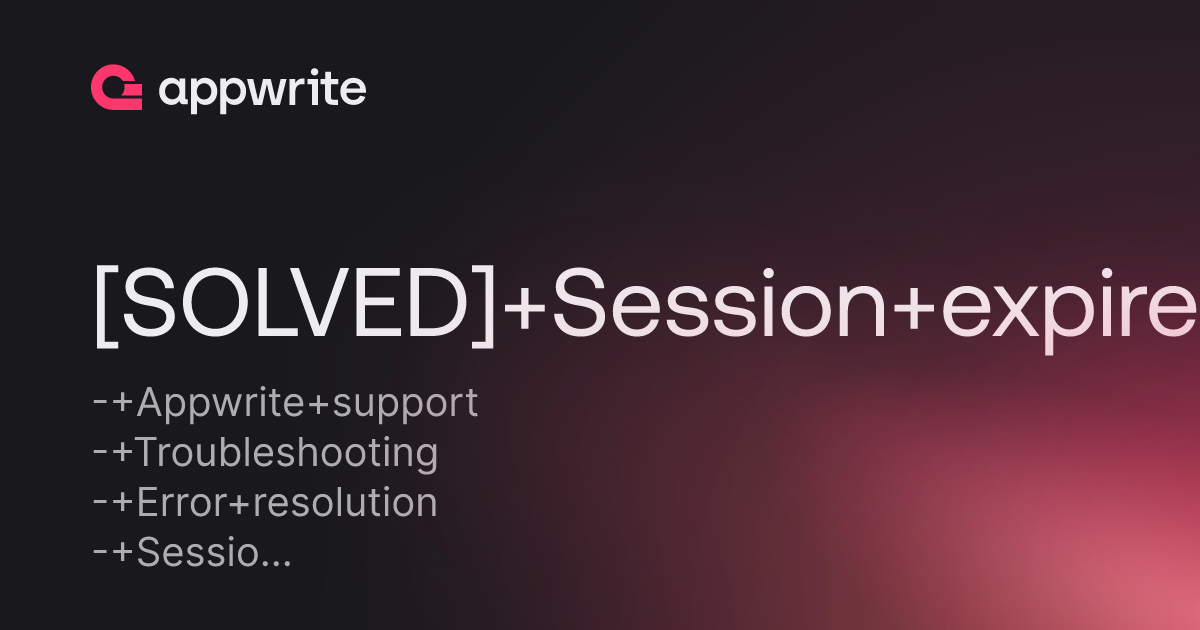 Solved Session Expired Error Threads Appwrite