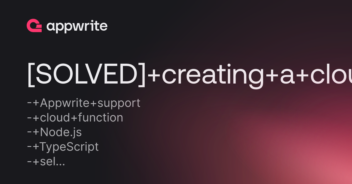 Solved Creating A Cloud Function Using Node Js Support Typescript Threads Appwrite