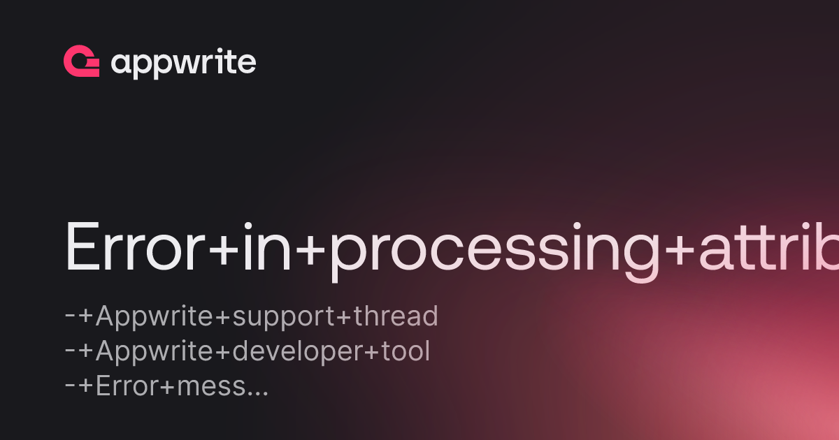 Error In Processing Attributes Of A New Collection Threads Appwrite