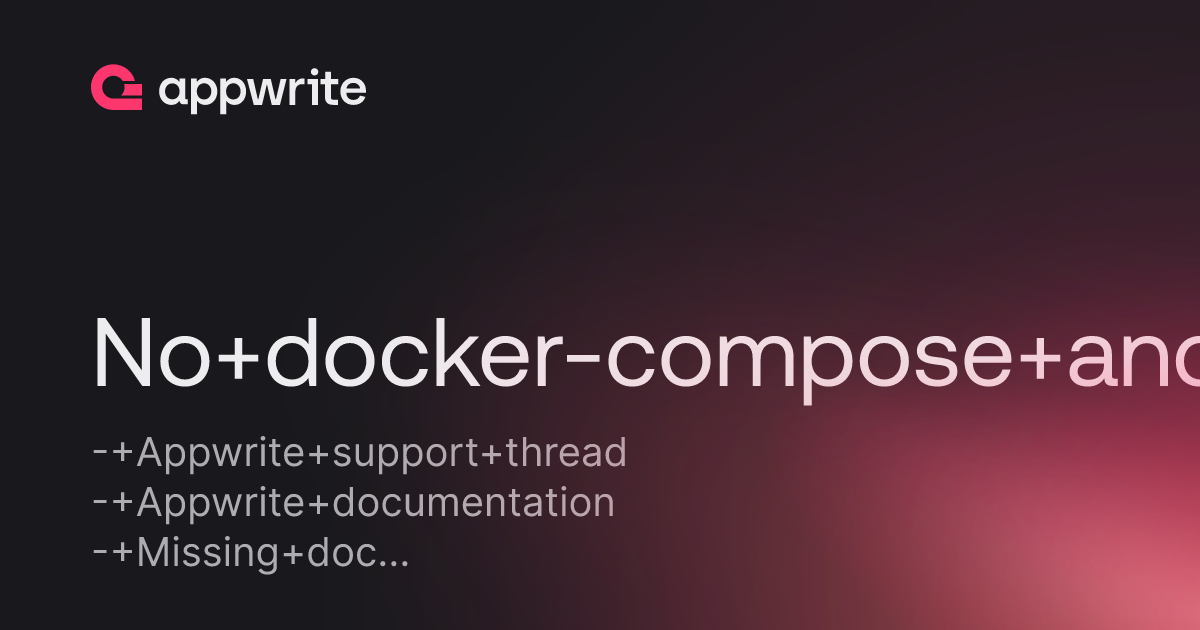 No Docker Compose And Env File On Appwrite Docs Threads Appwrite 6096
