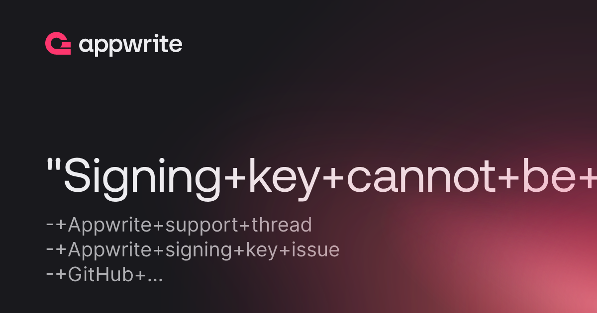 "Signing key cannot be empty" with GitHub Integration on 1.4.2 - Threads - Appwrite