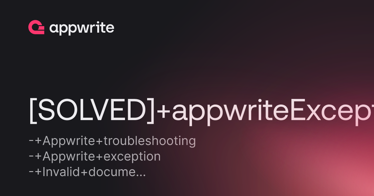 Solved Appwriteexception Invalid Document Structure Unknown Attribute Images Threads