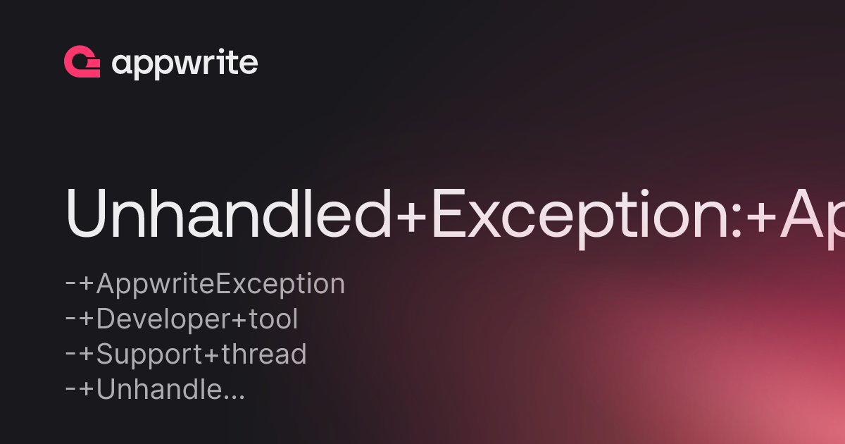 Unhandled Exception Appwriteexception Storagebucketnotfound