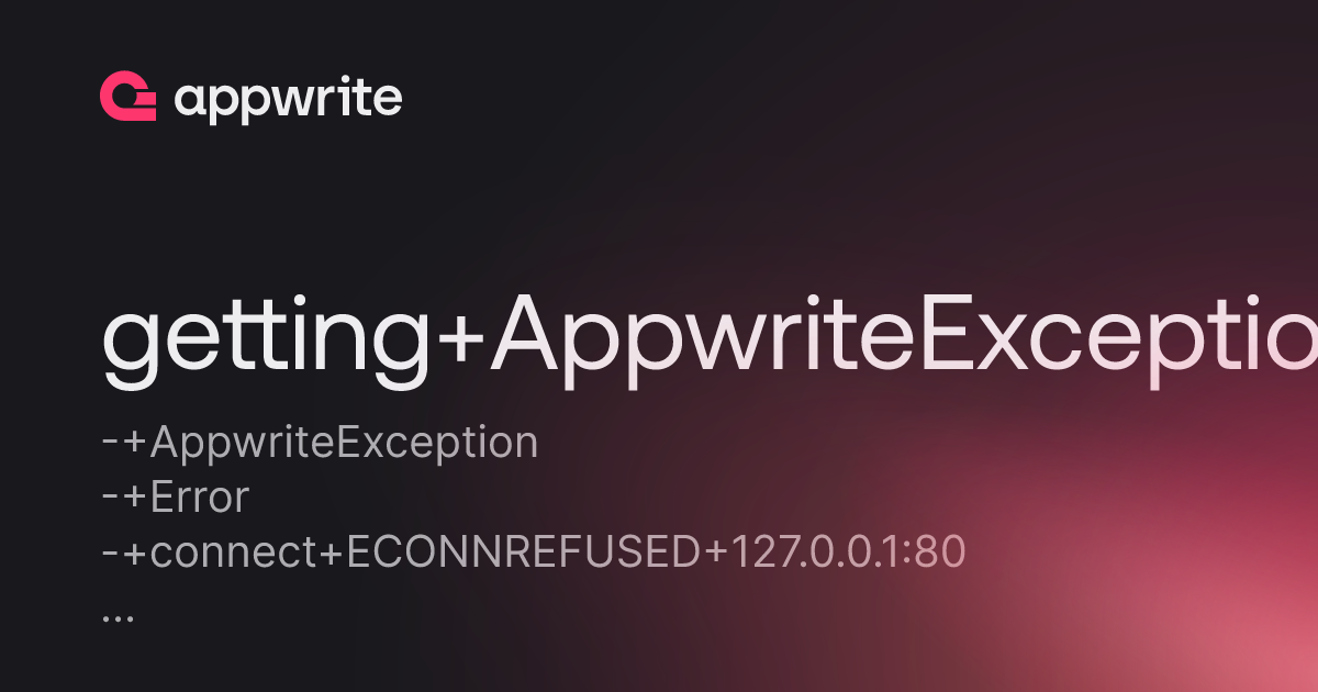 getting AppwriteException [Error]: connect ECONNREFUSED 127.0.0.1:80 ...