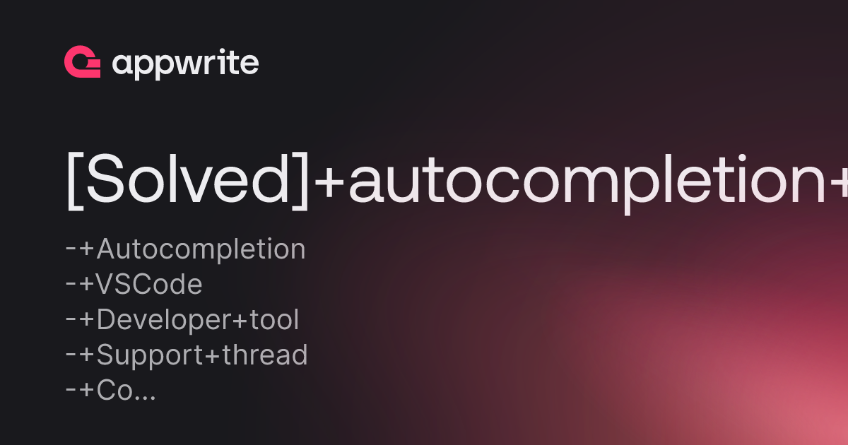 [Solved] autocompletion for functions in vscode - Threads - Appwrite