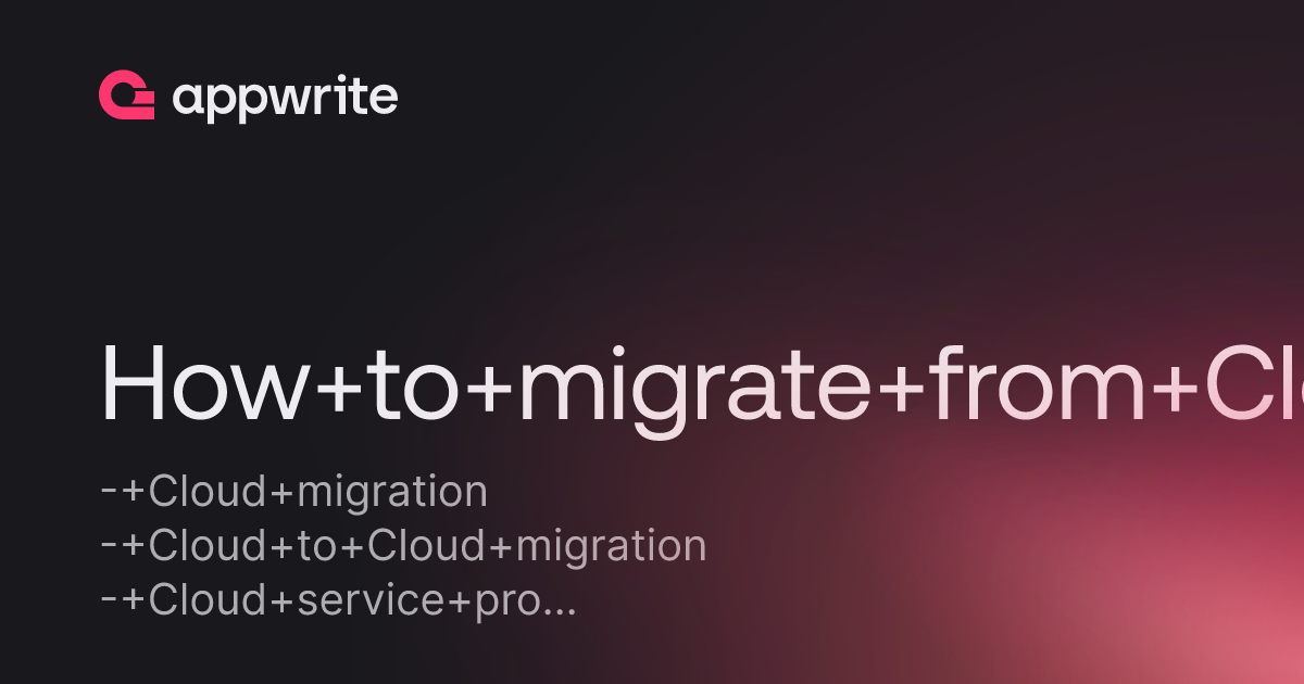 How to migrate from Cloud to Cloud? - Threads - Appwrite