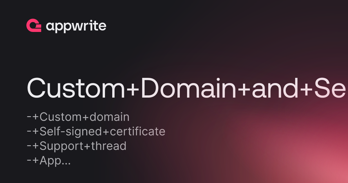 Custom Domain And Self Signed Certificate Challenge Threads Appwrite