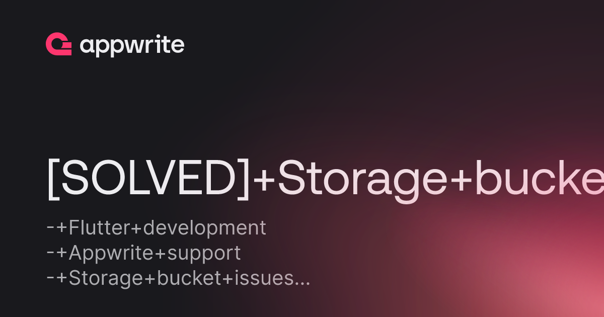 [solved] Storage Bucket With The Requested Id Could Not Be Found Threads Appwrite