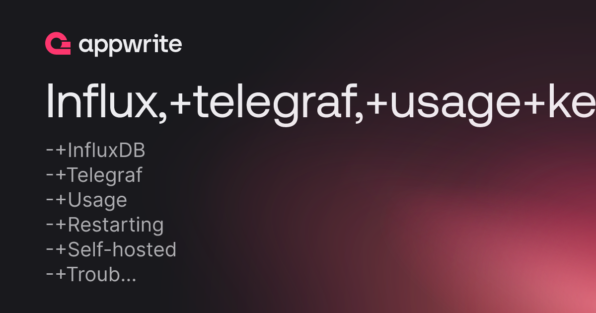 Influx Telegraf Usage Keep Restarting Threads Appwrite