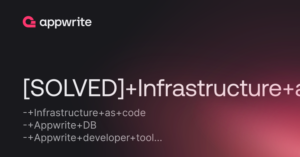 [SOLVED] Infrastructure as code for Appwrite DB - Threads - Appwrite