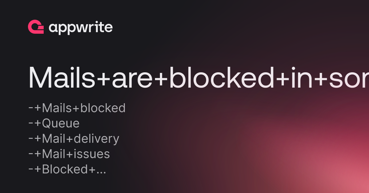 Mails Are Blocked In Some Kind Of Queue Threads Appwrite