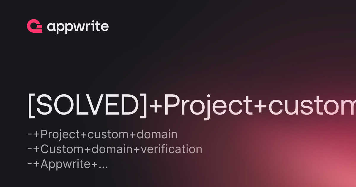 Solved Project Custom Domain Verification On Appwrite Cloud