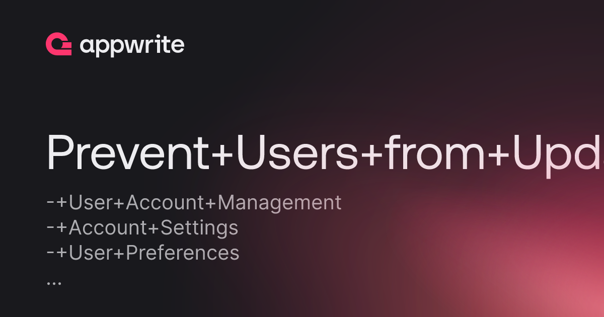 Prevent Users from Updating Account details. - Threads - Appwrite