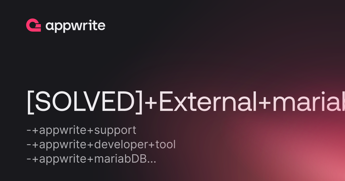 Solved External Mariabdb Instance Threads Appwrite
