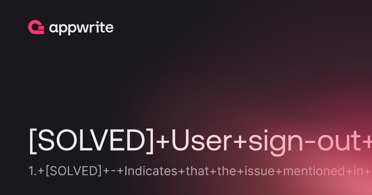 [SOLVED] User sign-out error - Threads - Appwrite