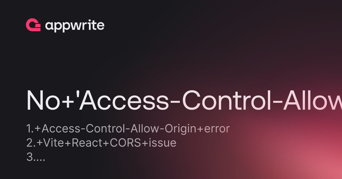 No Access Control Allow Origin Localhost Vite React Threads Appwrite