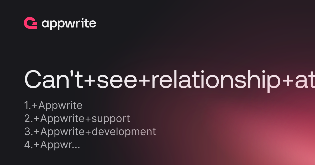 Cant See Relationship Attribute Threads Appwrite