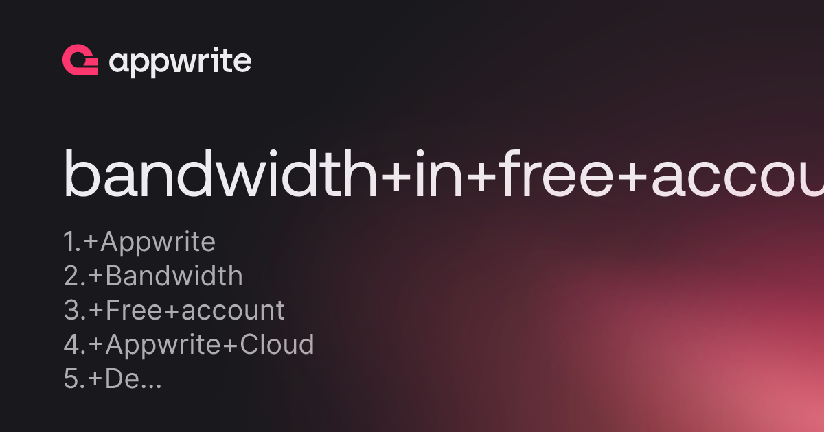 bandwidth in free account in appwrite cloud - Threads - Appwrite