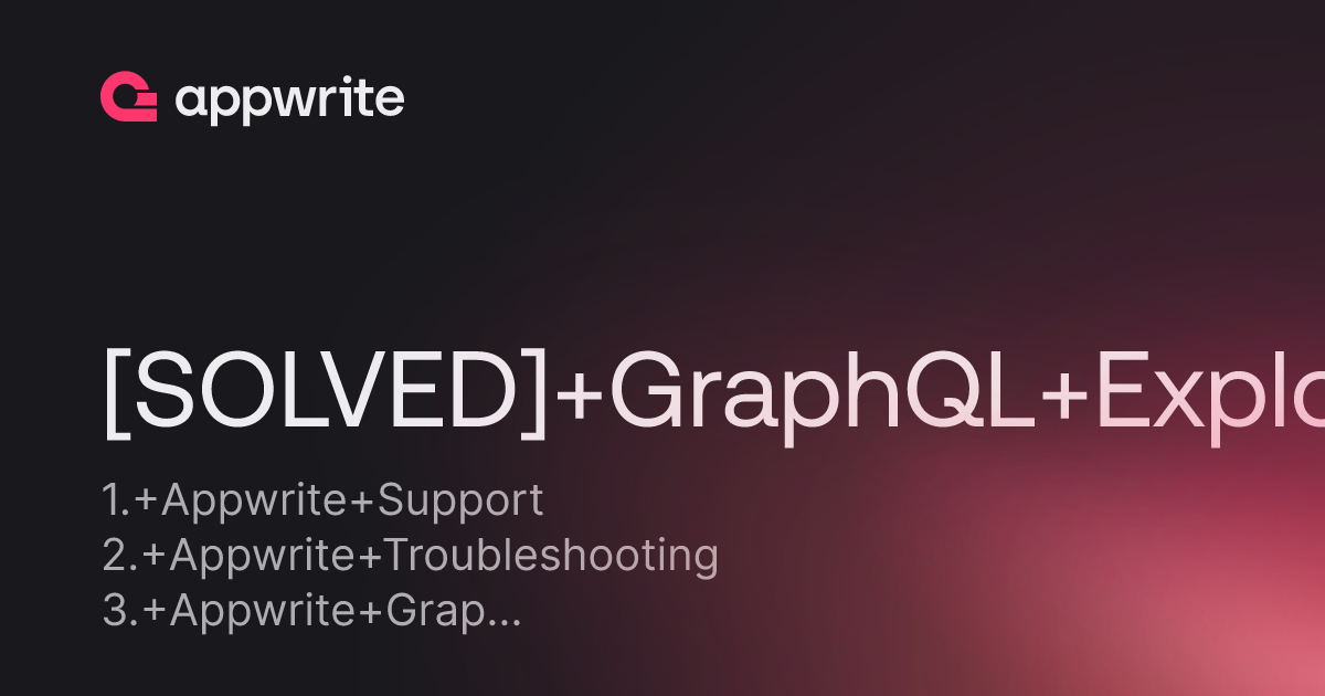 Solved Graphql Explorer Not Connecting To Collection On Localhost Threads Appwrite