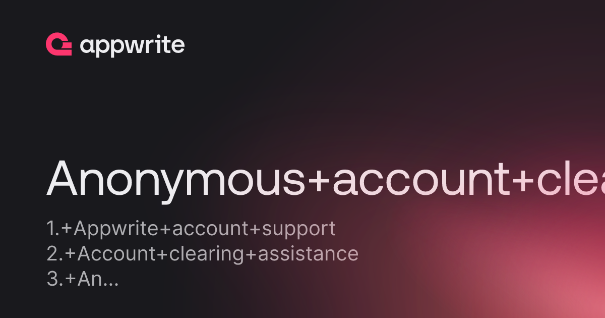 Anonymous account clearing - Threads - Appwrite