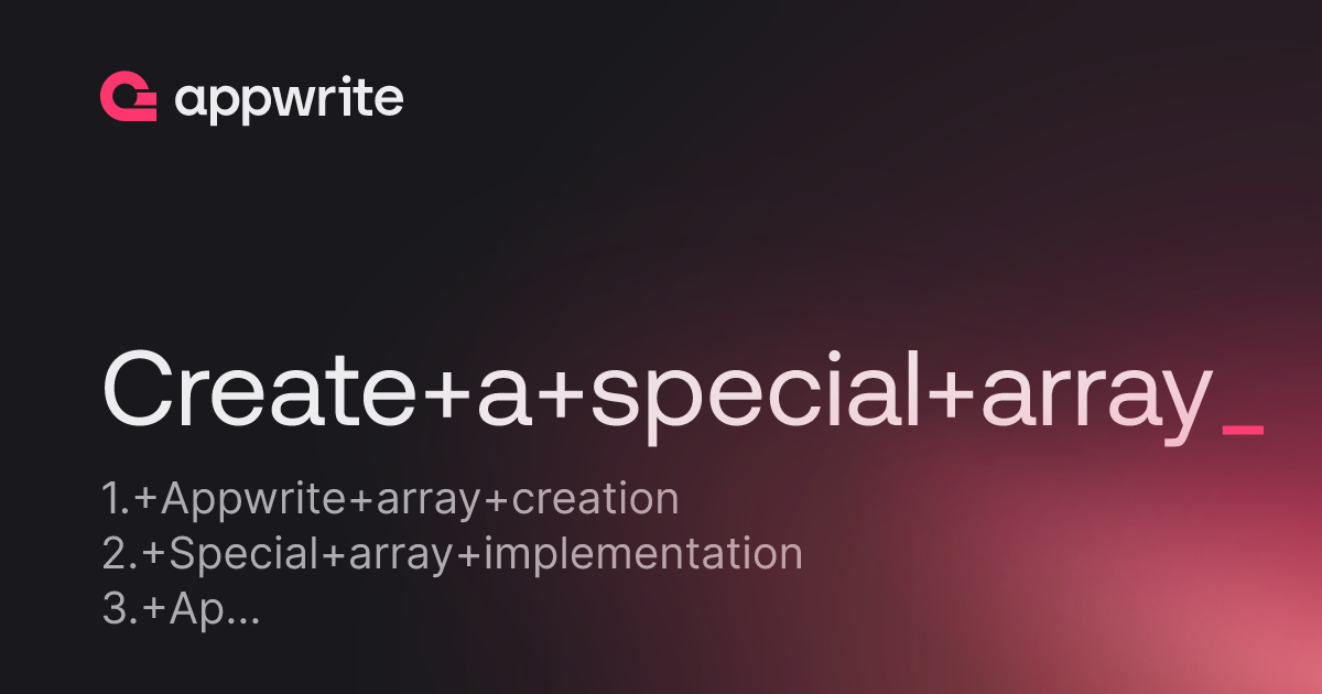 Create a special array - Threads - Appwrite