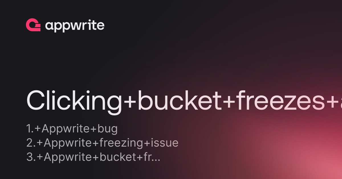 Clicking Bucket Freezes Appwrite Instance Threads Appwrite