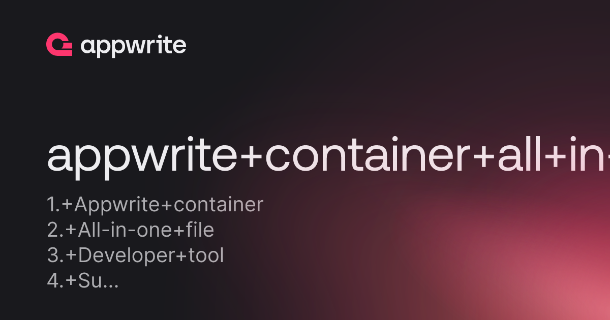 appwrite container all in one file - Threads - Appwrite