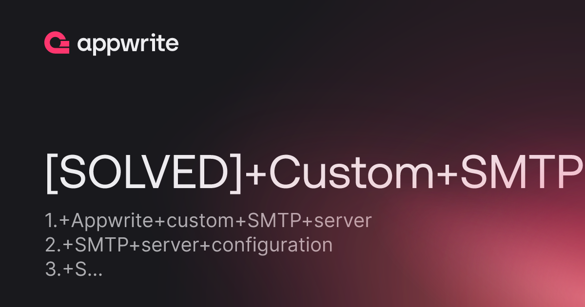 Solved Custom Smtp Server In Console Threads Appwrite
