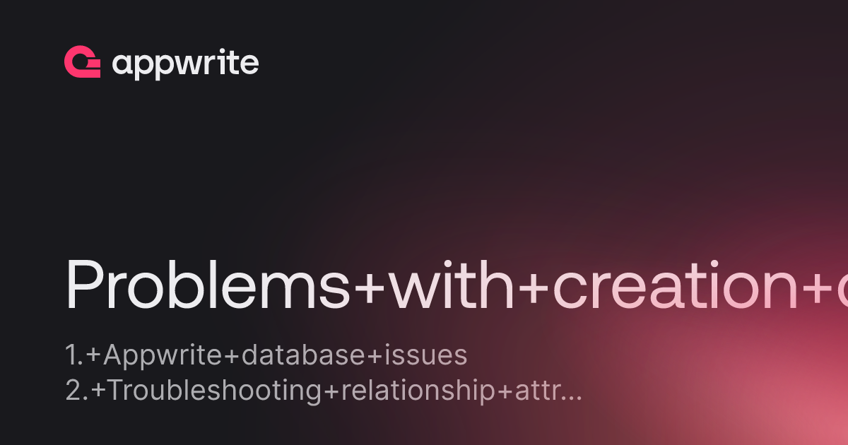 Problems With Creation Of Relationship Attribute Threads Appwrite