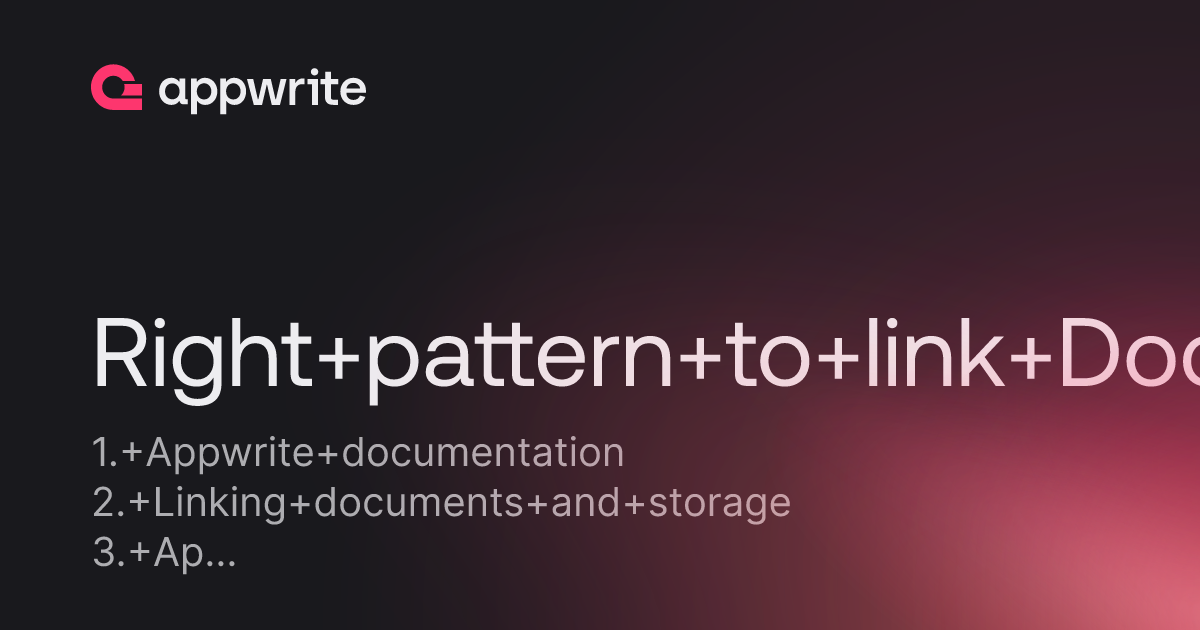 Right pattern to link Document and Storage - Threads - Appwrite