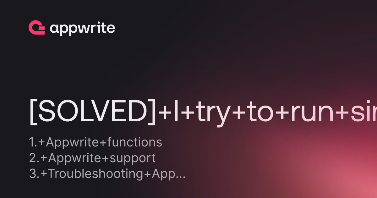Solved I Try To Run Simple Function Threads Appwrite