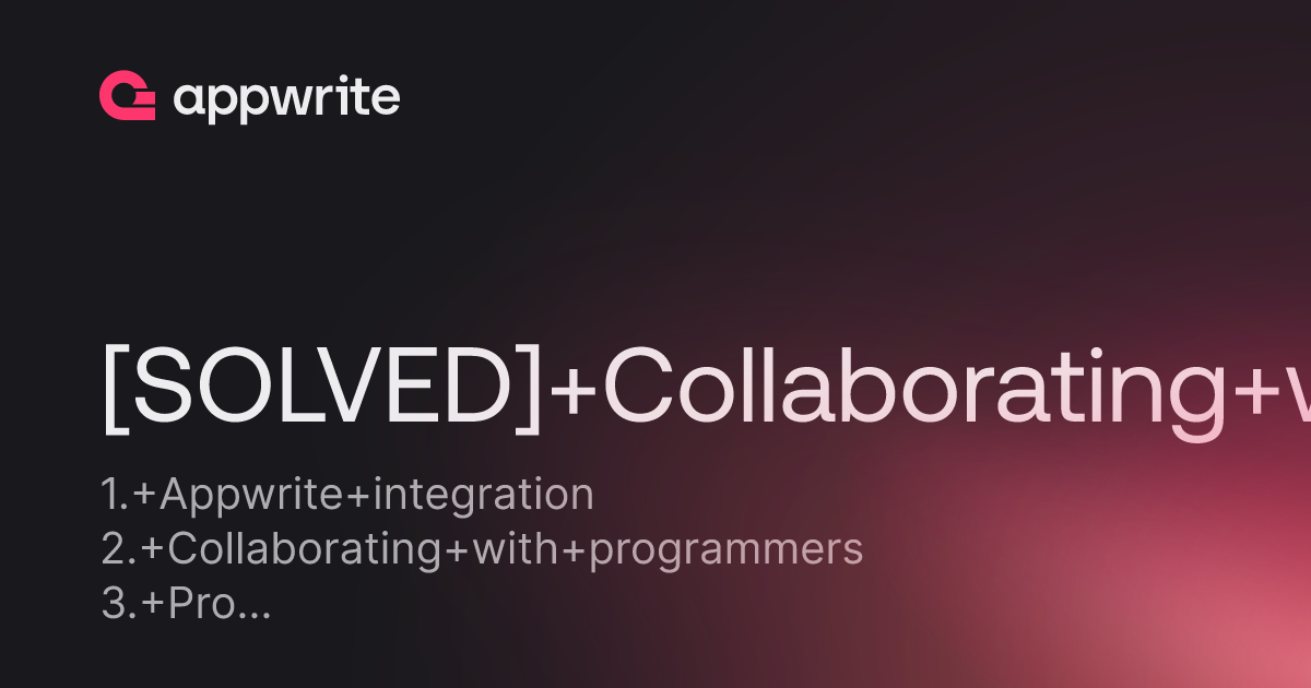 [SOLVED] Collaborating with programmers in a project integrated with Appwrite - Threads - Appwrite
