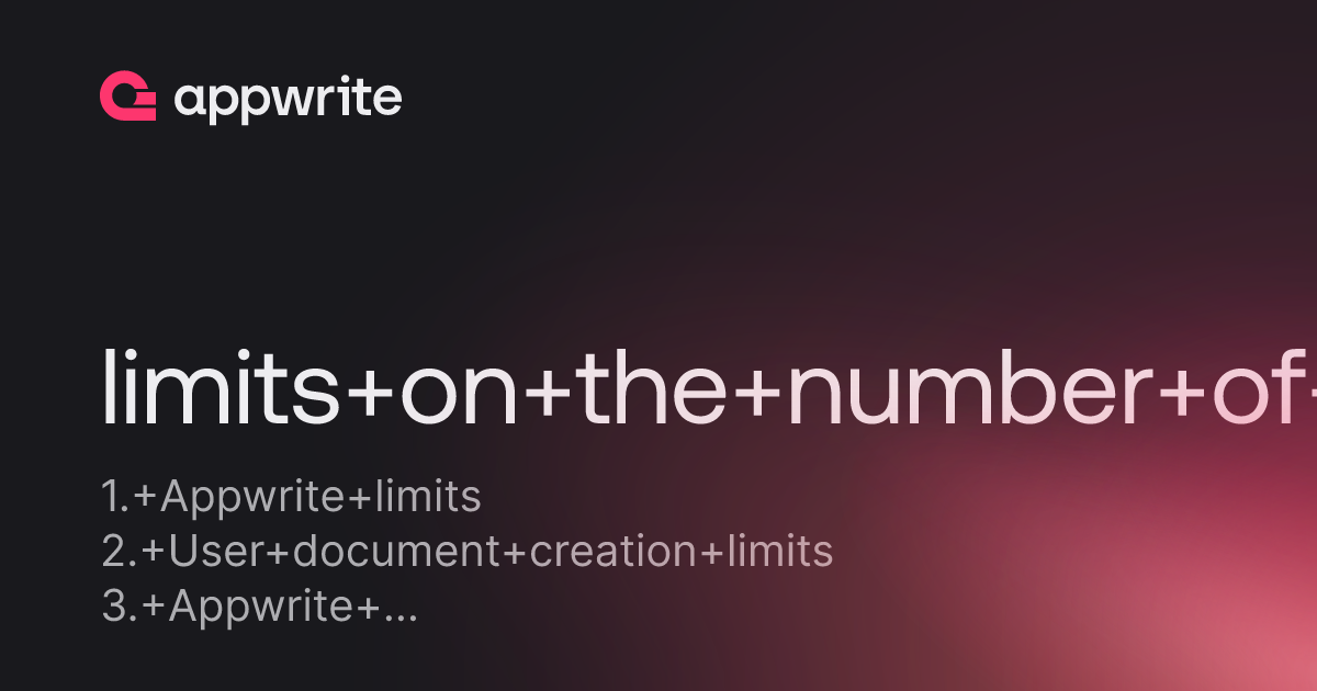 Limits On The Number Of Documents A User Can Create Threads Appwrite