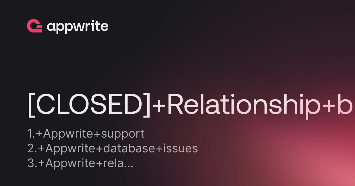 Closed Relationship Broke Collection Threads Appwrite