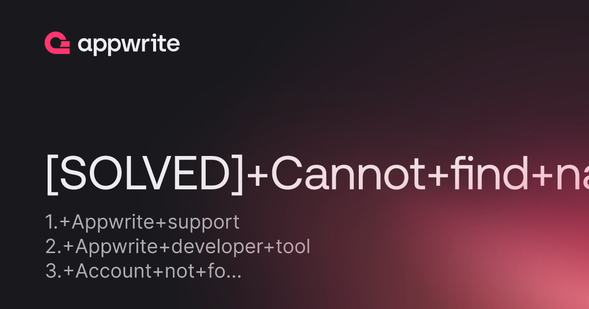 Solved Cannot Find Name Account Did You Mean Account Threads Appwrite